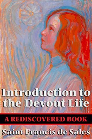 Introduction to the Devout Life (Rediscovered Books): With linked Table ...