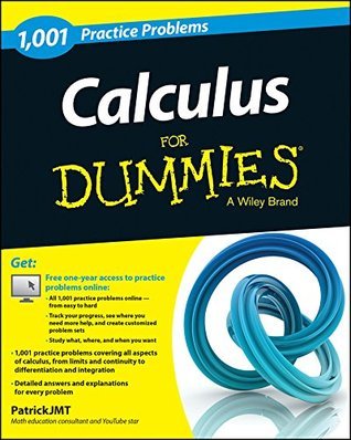 Calculus: 1,001 Practice Problems For Dummies by Patrick Jones | Goodreads