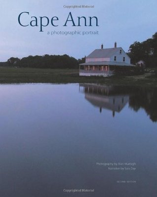 Cape Ann: A Photographic Portrait by Alan Murtagh | Goodreads