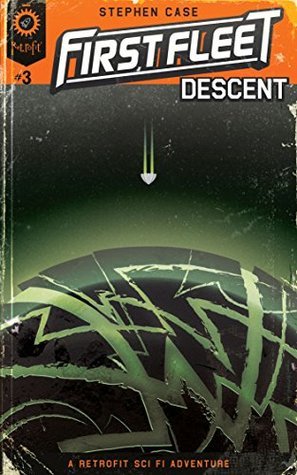 First Fleet #3: Descent by Stephen Case | Goodreads