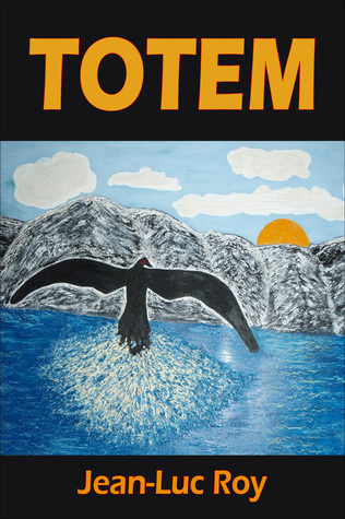 Totem by Jean-Luc Roy | Goodreads