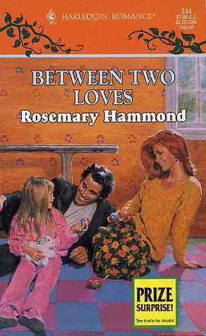Between Two Loves by Rosemary Hammond | Goodreads