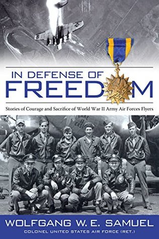 In Defense of Freedom: Stories of Courage and Sacrifice of World War II ...