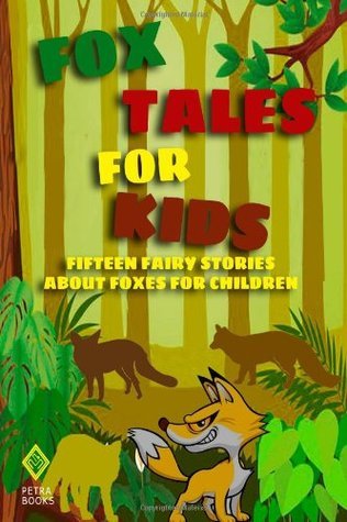 Fox Tales for Kids: Fifteen Fairy Stories About Foxes for Children by ...