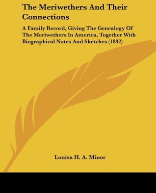 The Meriwethers and Their Connections: A Family Record, Giving the ...