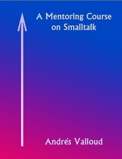 A Mentoring Course on Smalltalk by Andres Valloud | Goodreads
