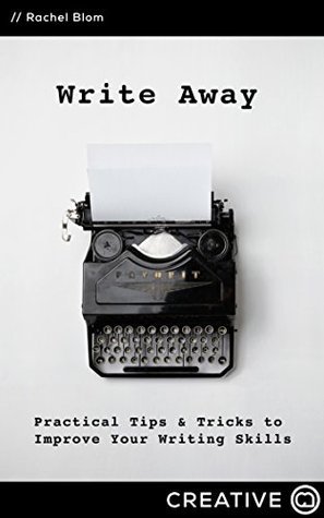 Write Away: Practical Tips and Tricks to Improve Your Writing Skills by ...