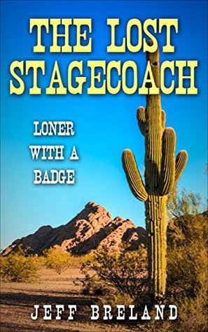 The Lost Stagecoach: Loner with a Badge # 3 by Jeff Breland | Goodreads