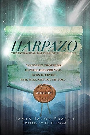 Harpazo: The Intra-Seal Rapture of the Church by James Jacob Prasch ...