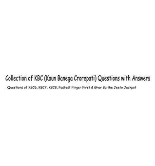 Collection of KBC Questions: Questions of KB6, KBC7 & KBC8 by Harpreet ...