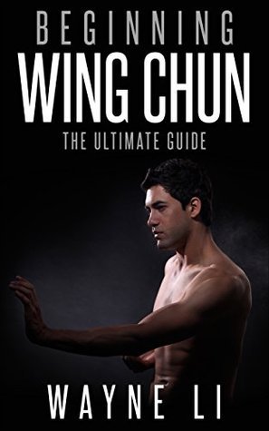 Wing Chun: Beginning Wing Chun: The Ultimate Guide To Starting Wing ...