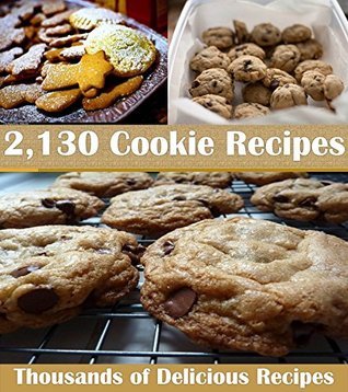 Cookie Recipes: The Big Cookie Cookbook with Over 2,130 Delicious ...