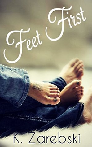 Feet First by K. Zarebski | Goodreads