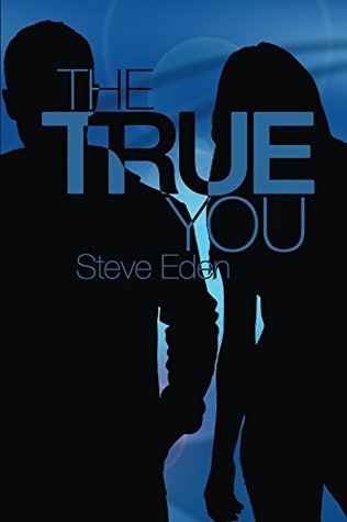 The True You by Steve Eden | Goodreads