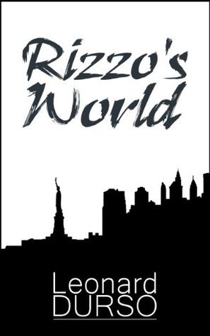 Rizzo's World by Leonard Durso | Goodreads