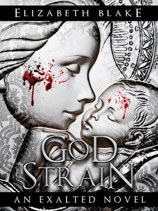 God Strain (Exalted #1) by Elizabeth Blake | Goodreads