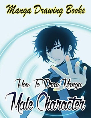 Manga Drawing Books: How to Draw Manga Male Characters: Learn Japanese ...