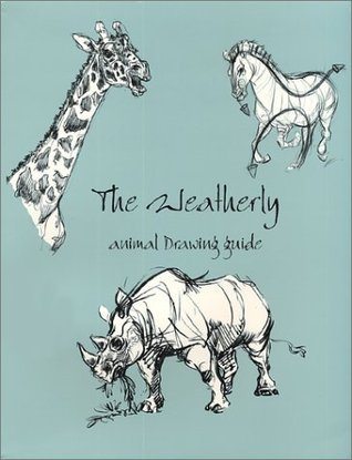 Weatherly Animal Drawing Guide by Joe Weatherly | Goodreads