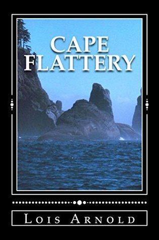 Cape Flattery by Lois Arnold | Goodreads