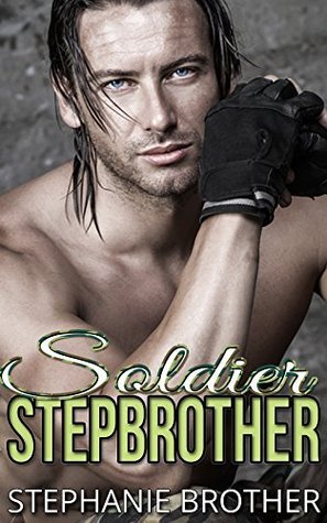 Soldier Stepbrother by Stephanie Brother | Goodreads