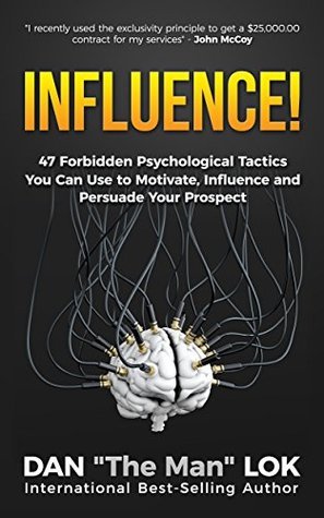 Influence!: 47 Forbidden Psychological Tactics You Can Use To Motivate ...