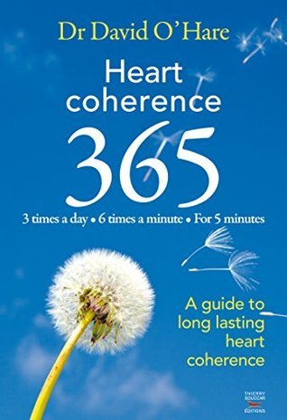 Heart coherence 365: A guide to long lasting heart coherence by David O ...