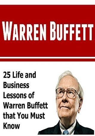 Warren Buffett: 25 Life and Business Lessons of Warren Buffett that You ...