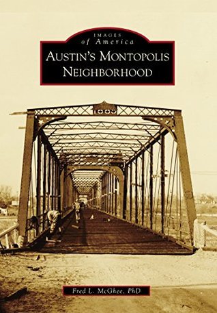 Austin's Montopolis Neighborhood by Fred L. McGhee | Goodreads