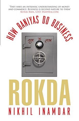 Rokda: How Baniyas Do Business by Nikhil Inamdar | Goodreads