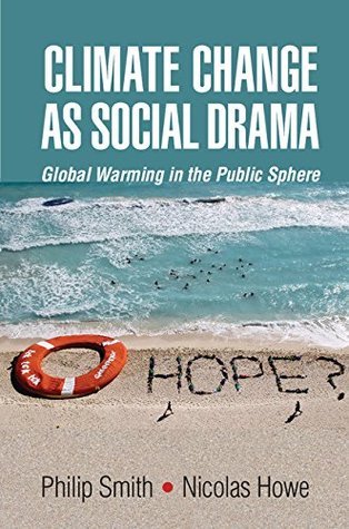 Climate Change as Social Drama: Global Warming in the Public Sphere by ...