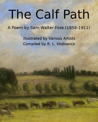 The Calf Path (Illustrated by Various Artists) by R.L. Wojtowicz ...