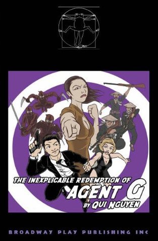 The Inexplicable Redemption of Agent G by Qui Nguyen | Goodreads