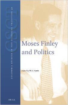 Moses Finley and Politics by William V. Harris | Goodreads