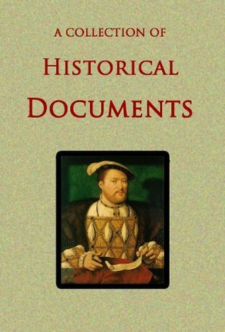 A Collection of Historical Documents Illustrative of the Reigns of the ...