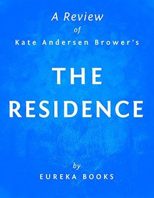 The Residence by Kate Andersen Brower | A Review: Inside the Private ...