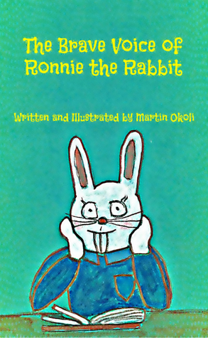 The Brave Voice of Ronnie the Rabbit by Martin Okoli | Goodreads