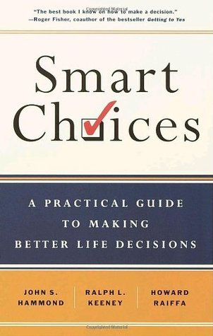 Smart Choices: A Practical Guide to Making Better Decisions by John S ...