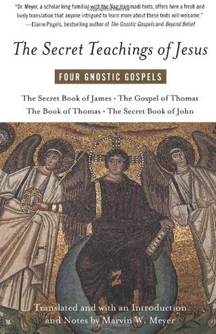 The Secret Teachings of Jesus: Four Gnostic Gospels by Marvin W. Meyer | Goodreads