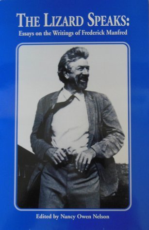 The Lizard Speaks: Essays on the Writings of Frederick Manfred by Nancy ...