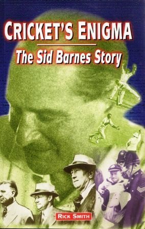 Cricket's Enigma The Sid Barnes Story by Rick Smith | Goodreads