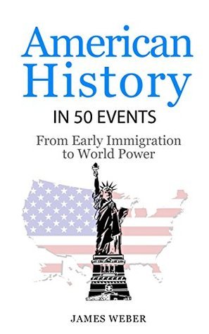 American History in 50 Events: From First Immigration to World Power by ...