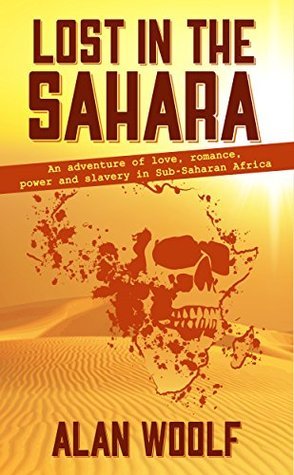 Lost in the Sahara: An adventure of love, romance, power and slavery in ...