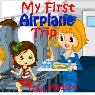 My First Airplane Trip by D.L. Madson | Goodreads
