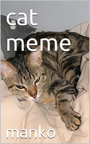 cat meme by manko | Goodreads