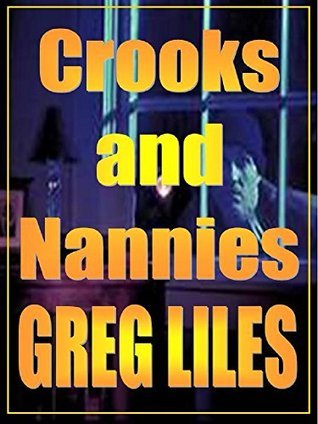 Crooks and Nannies by Greg Liles | Goodreads