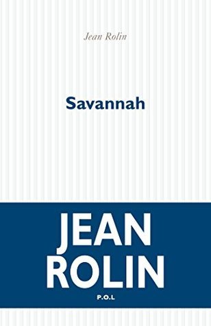 Savannah by Jean Rolin | Goodreads