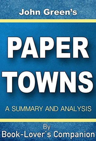 Paper Towns by John Green: A Summary and Analysis by Book Lover's ...