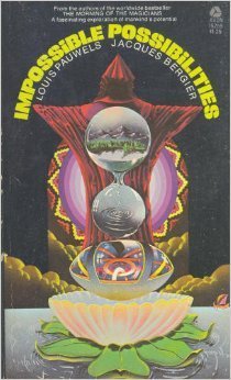 Impossible Possibilities by Louis Pauwels | Goodreads
