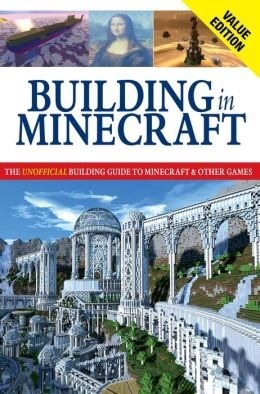 Building in Minecraft: The Unofficial Building Guide to Minecraft ...