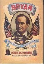 Bryan: A Political Biography of William Jennings Bryan, by Louis ...